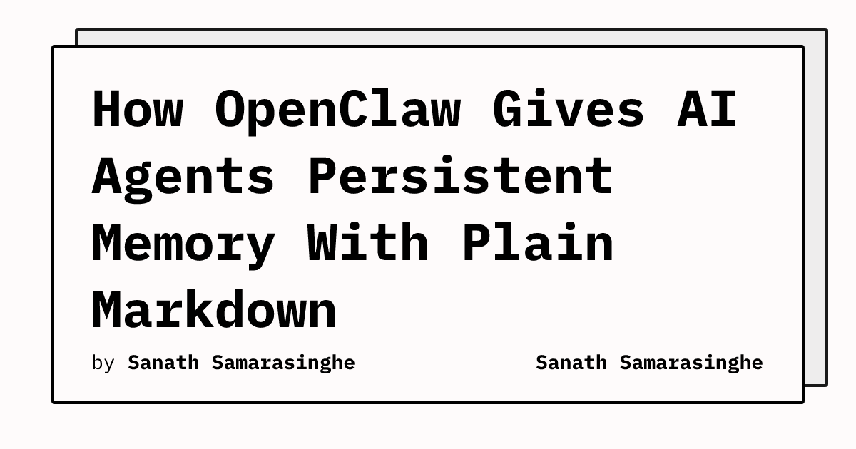 How OpenClaw Gives AI Agents Persistent Memory With Plain Markdown ...